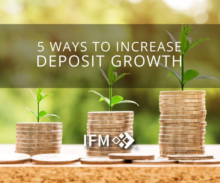 5 Ways to Increase Deposit Growth at a Regional Bank 5 Ways to Increase Deposit Growth at a Regional Bank